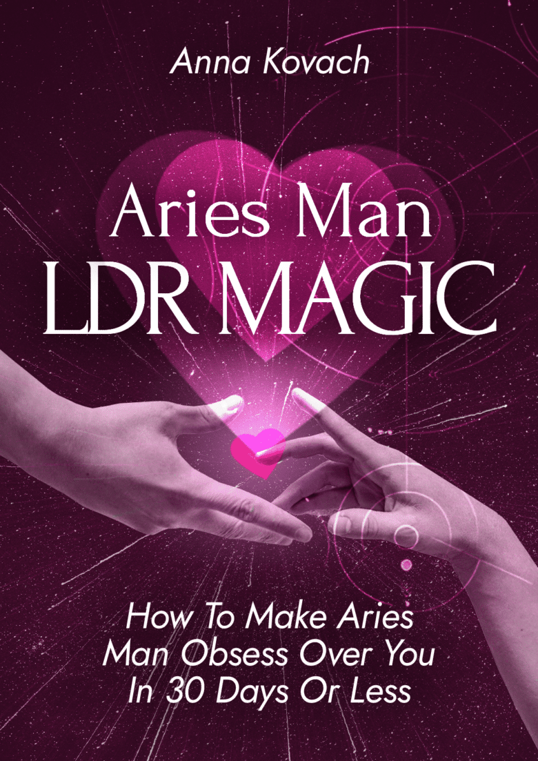 LDR Magic: How To Make Aries Man Obsess Over You In 30 Days Or Less
